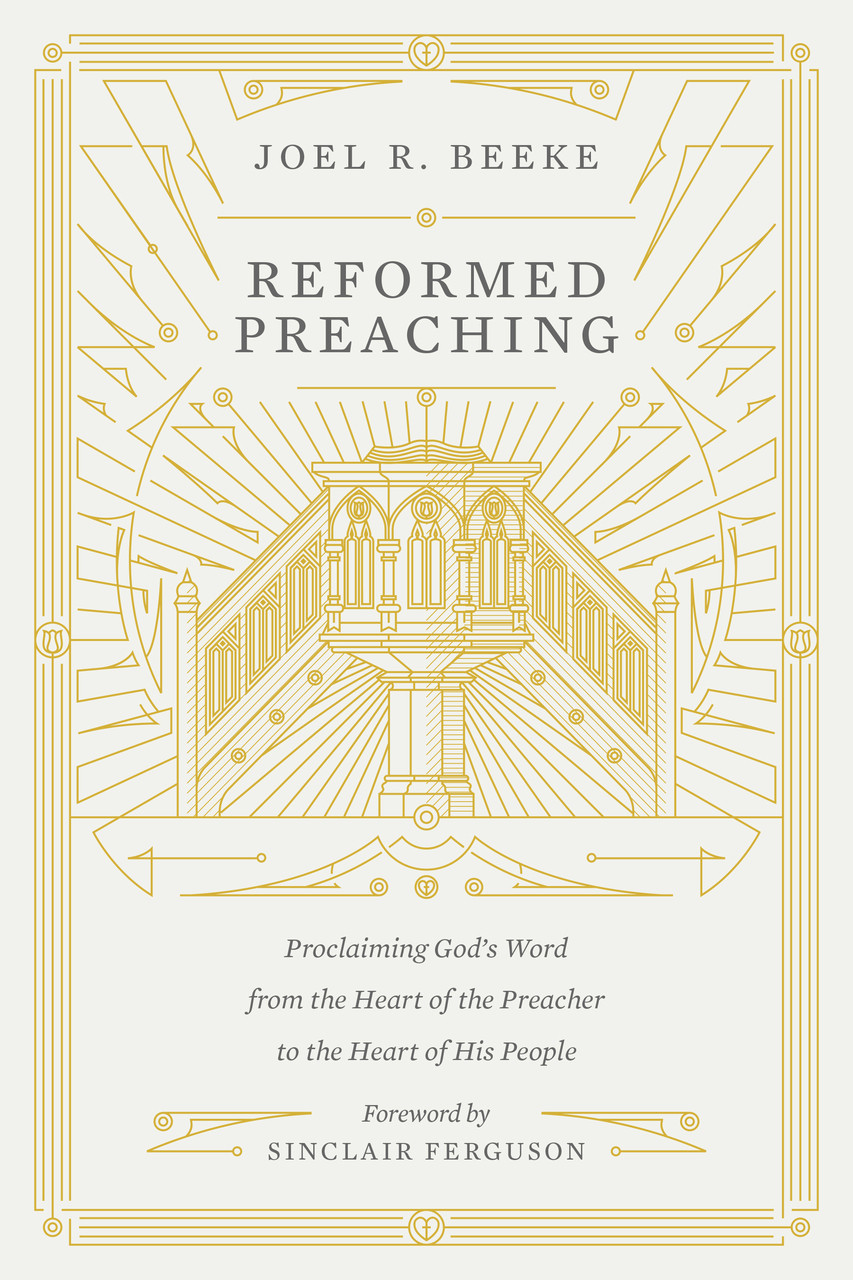 Reformed Preaching (Beeke) - Dr. Joel Beeke